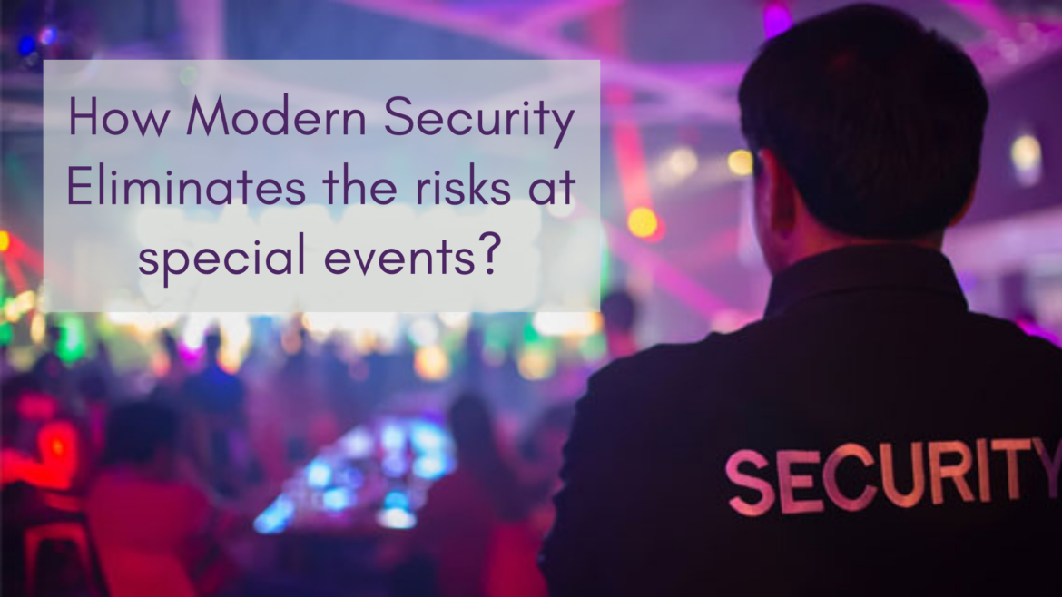 How Modern Security Eliminate the risks at special events? | CITIGUARD