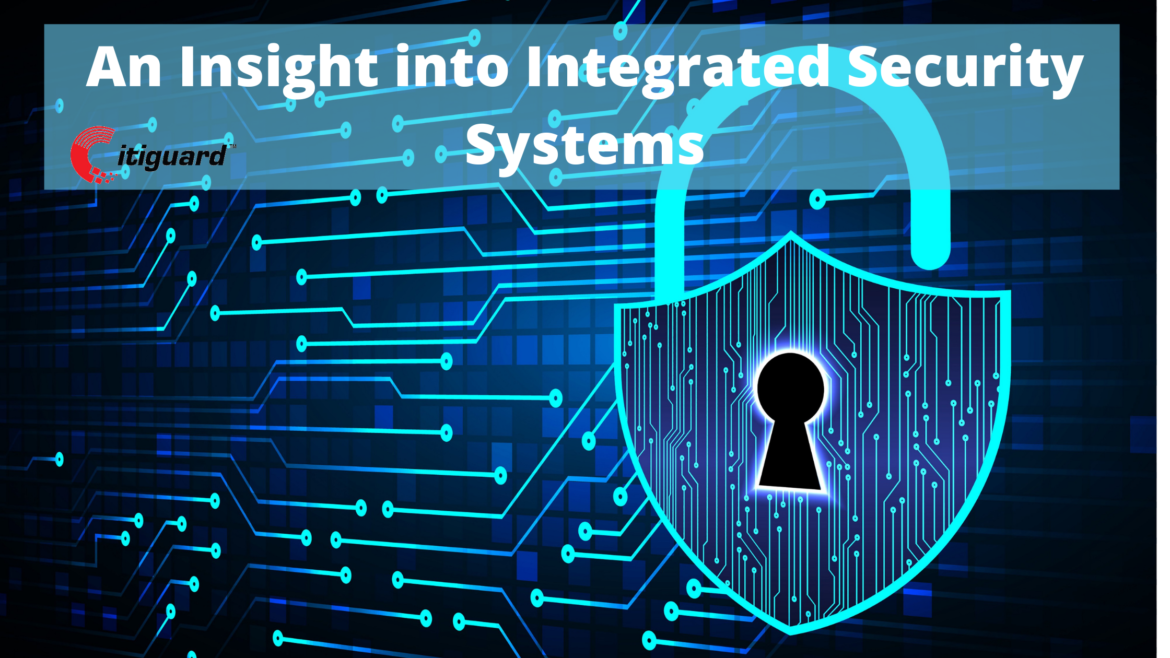 An Insight into Integrated Security Systems | CITIGUARD