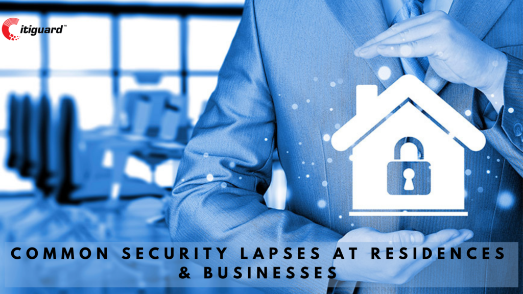 Common Security Lapses at Residences & Businesses | CITIGUARD