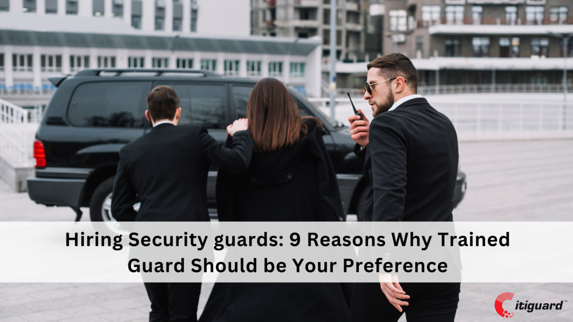 Hiring Security Guards: 9 Reasons Why Trained Guard Should be Your ...