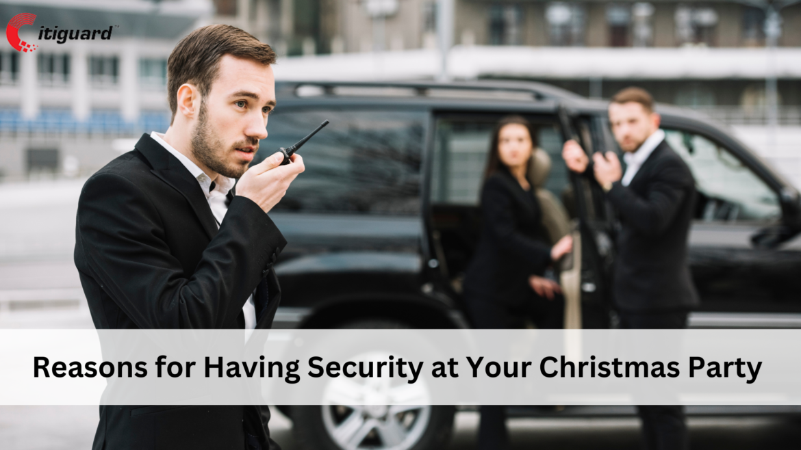 Reasons for Having Security at Your Christmas Party