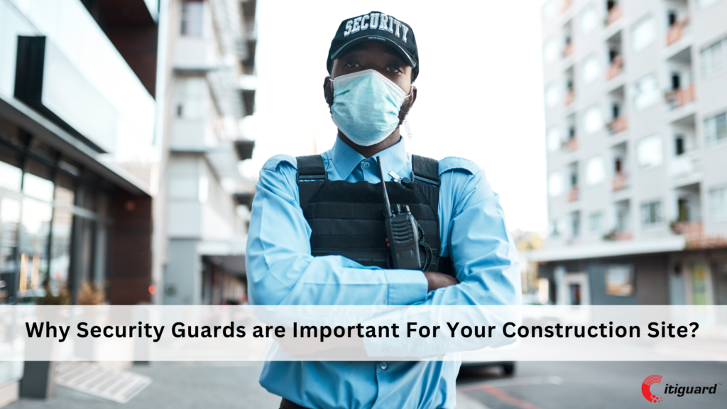 7 Reasons Why Construction Security is Important