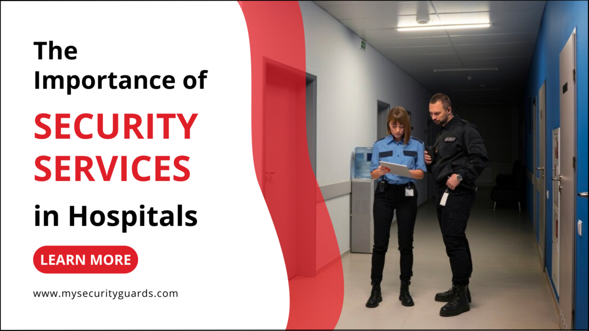 The Importance of Security Services in Hospitals