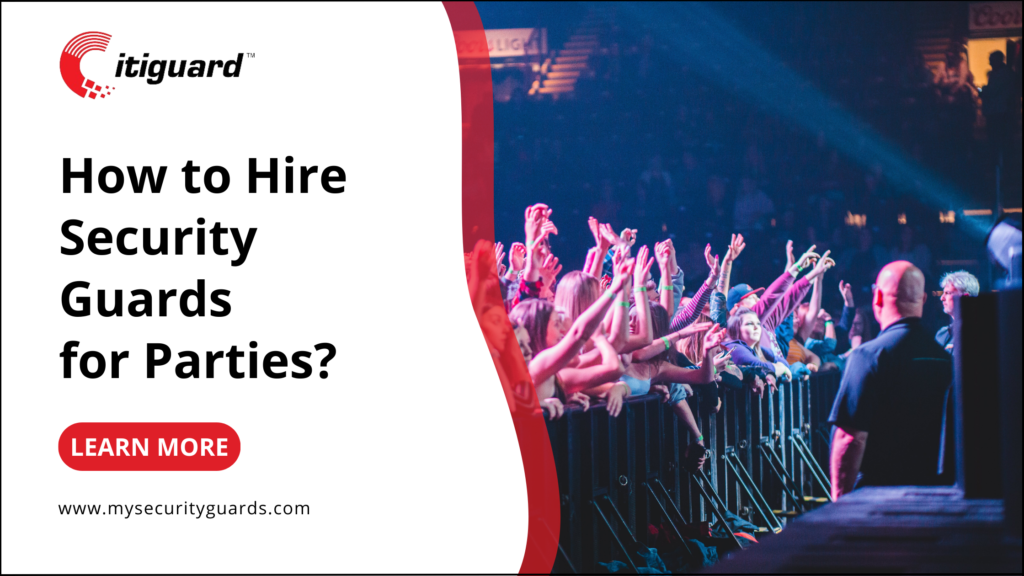 How To Hire the Security Guards for Parties? | CITIGUARD