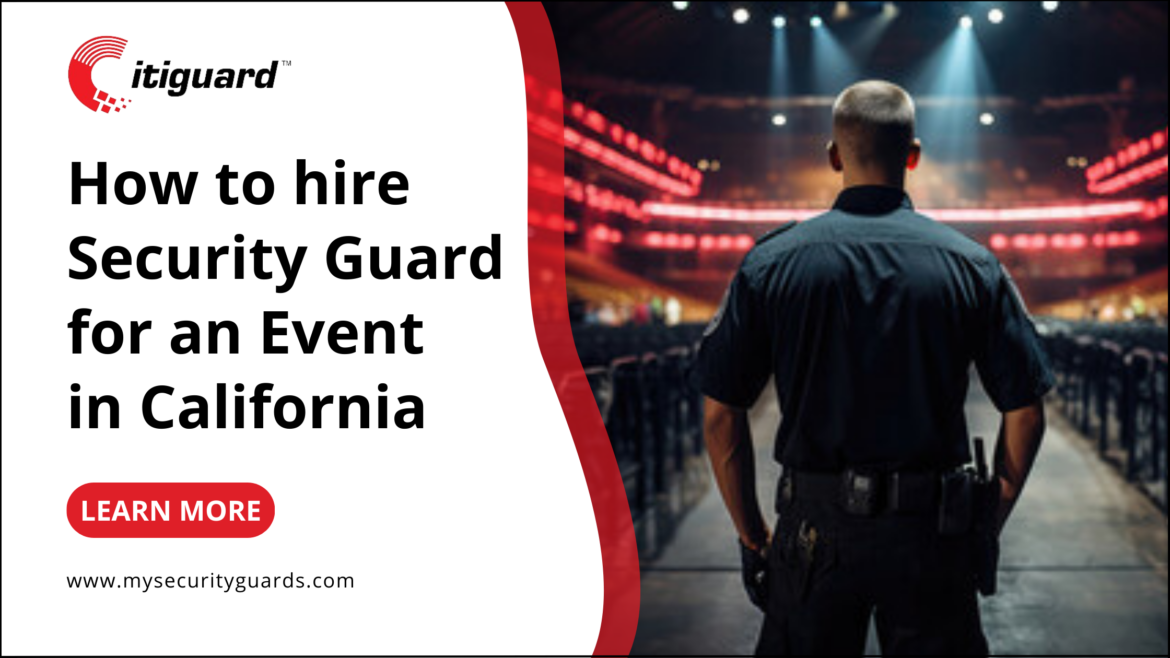 How to Hire a Security Guard for an Event in California | Citiguard