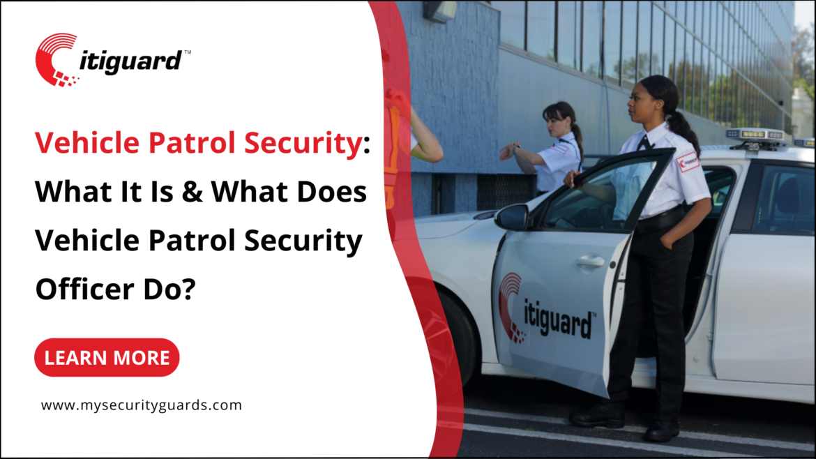 What is Vehicle Patrol Security & What Does Vehicle Patrol Security ...