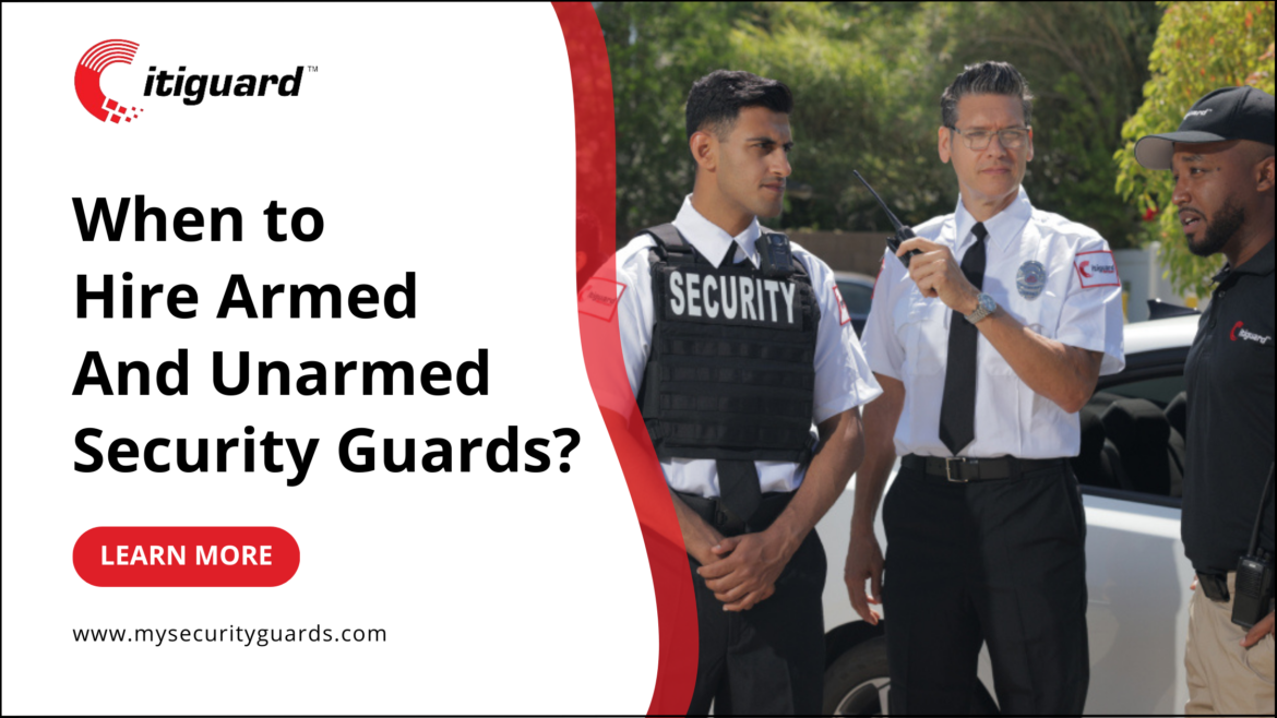 When To Hire Armed And Unarmed Security Guards? | CITIGUARD