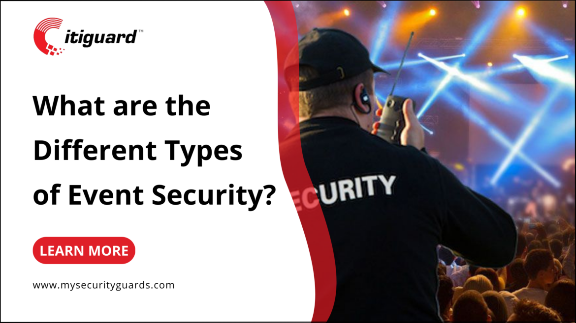What are the Different Types of Event Security? - Citiguard