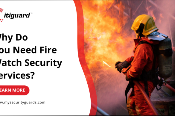 Fire Watch Security: What Does a Fire Watch Security Guard Do?