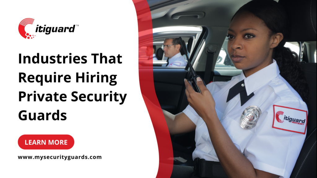 Top 7 Industries That Require Hiring Private Security Guards