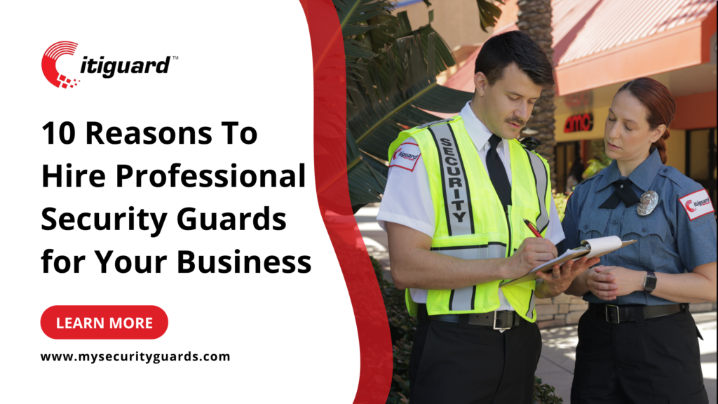 10 Reasons To Hire Professional Security Guards for Your Business