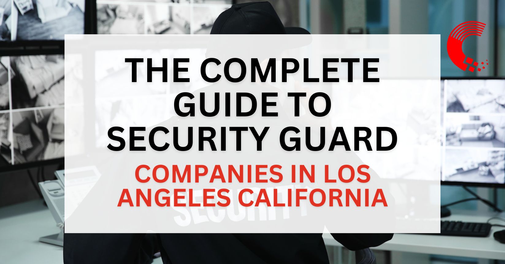 The Complete Guide To Choose The Right Security Guard Company in Los ...