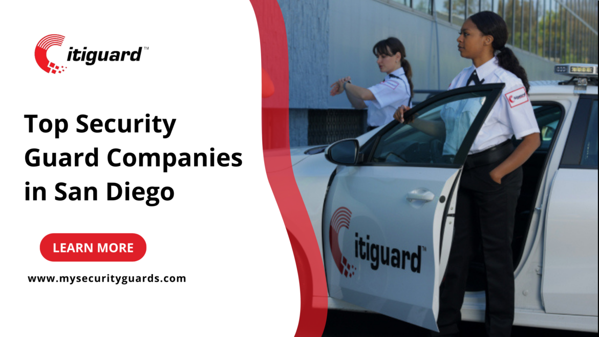 Top 7 Best Security Guard Companies in San Diego | CITIGUARD