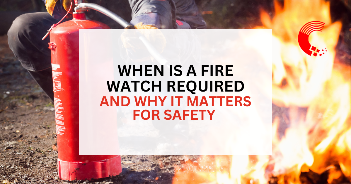 When Is a Fire Watch Required and Why It Matters for Safety | CITIGUARD