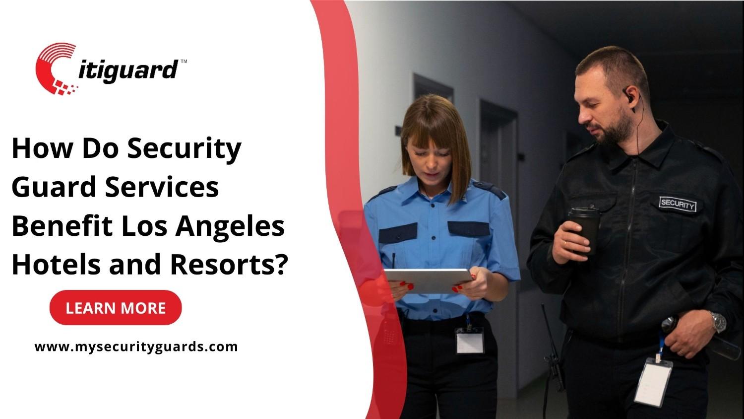 How Security Guard Services Benefit Los Angeles Hotels & Resorts?