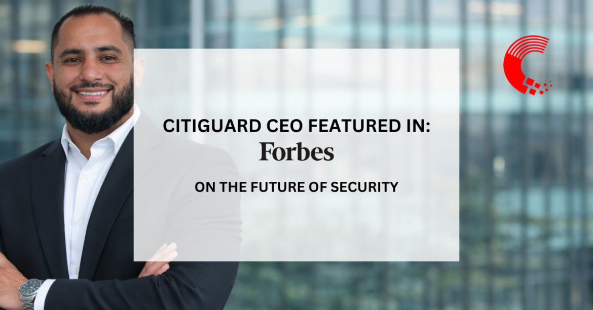 Citiguard CEO Featured in Forbes on the Future of Security | CITIGUARD